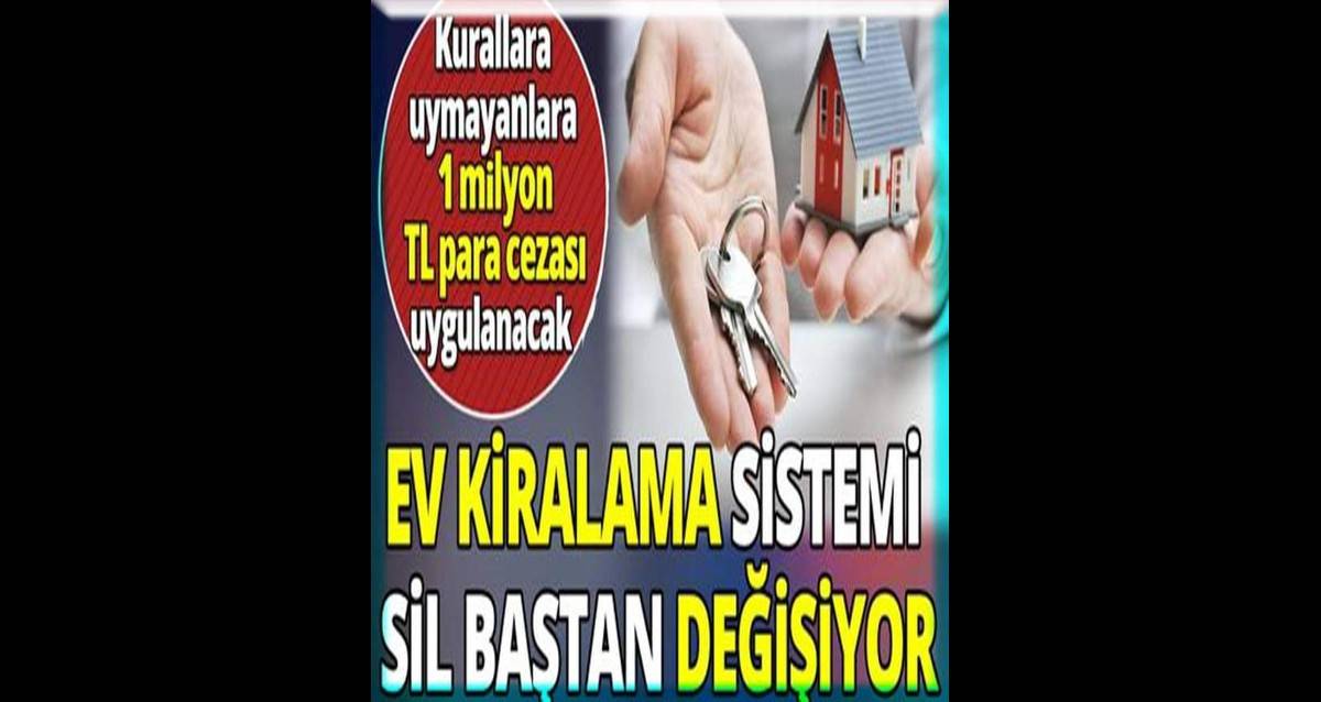 Ev kiralama sistemi sil baştan değişiyor Kurallara uymayanlara 1 milyon ... Ev kiralama sistemi sil baştan değişiyor Kurallara uymayanlara 1 milyon ...