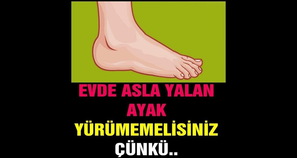 Evde asla yalin ayak yurumemelisiniz
