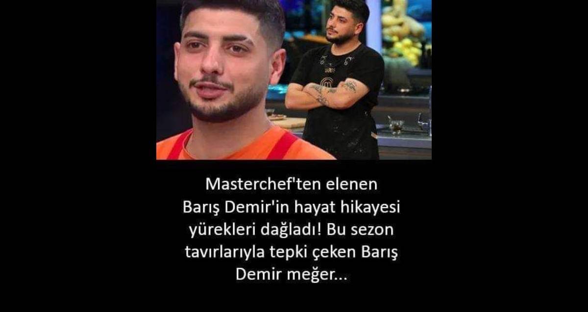 Masterchef'ten elenen Barış Demir'in hayat hikayesi yürekleri dağladı ...