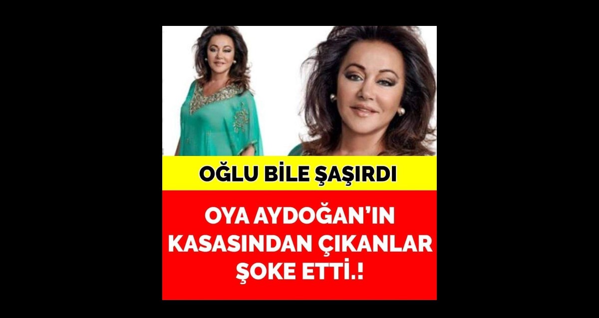 Oya Aydoğan’ın Kasasından Çıkanlar Şoke Etti!