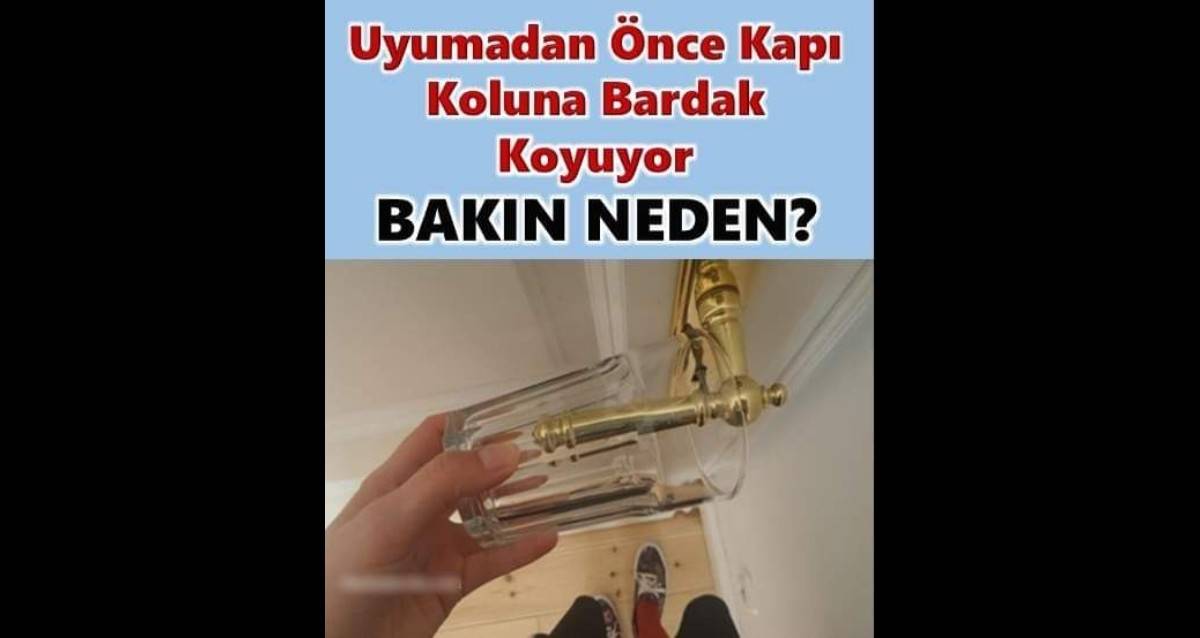 Uyumadan önce kapı koluna bardak koyuyor. Nedenini öğrenince siz de ...